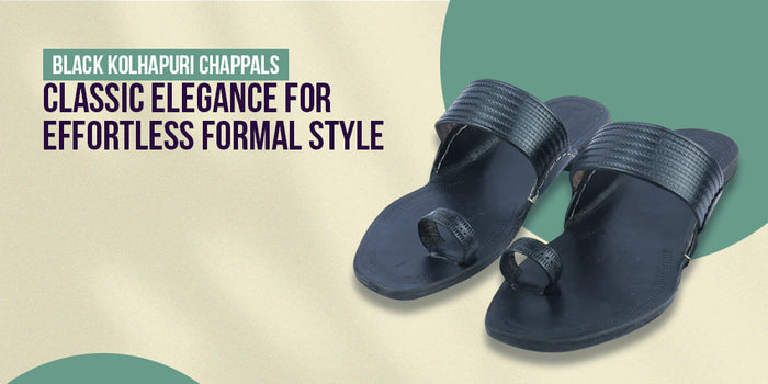 Black Kolhapuri Chappals – Classic Elegance for Effortless Formal Style